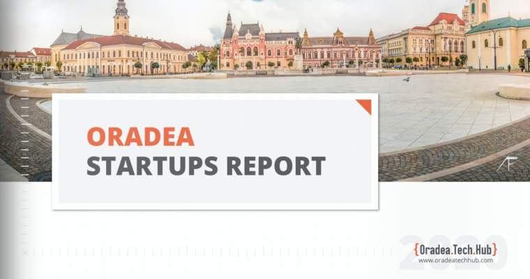 Oradea Startups Report 2020 - startup-urile care pun Oradea pe harta