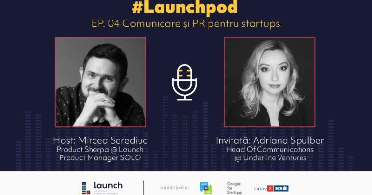 LaunchPod – Adriana Spulber, Underline Ventures | PR pentru