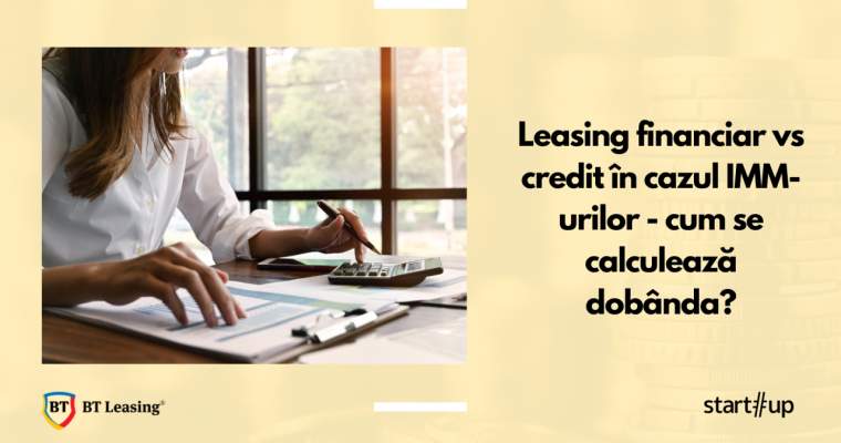Leasing financiar vs credit în cazul IMM-urilor - cum se calculează