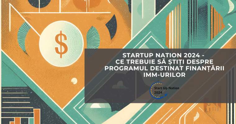 Startup Nation 2024 - ce trebuie să știți despre program