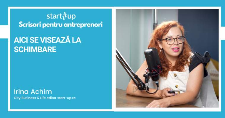 Aici se visează la schimbare